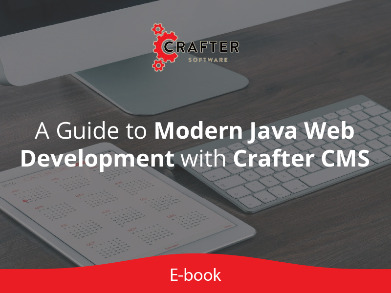 A Guide to Modern Java Web Development with Crafter CMS - Dzone Whitepaper